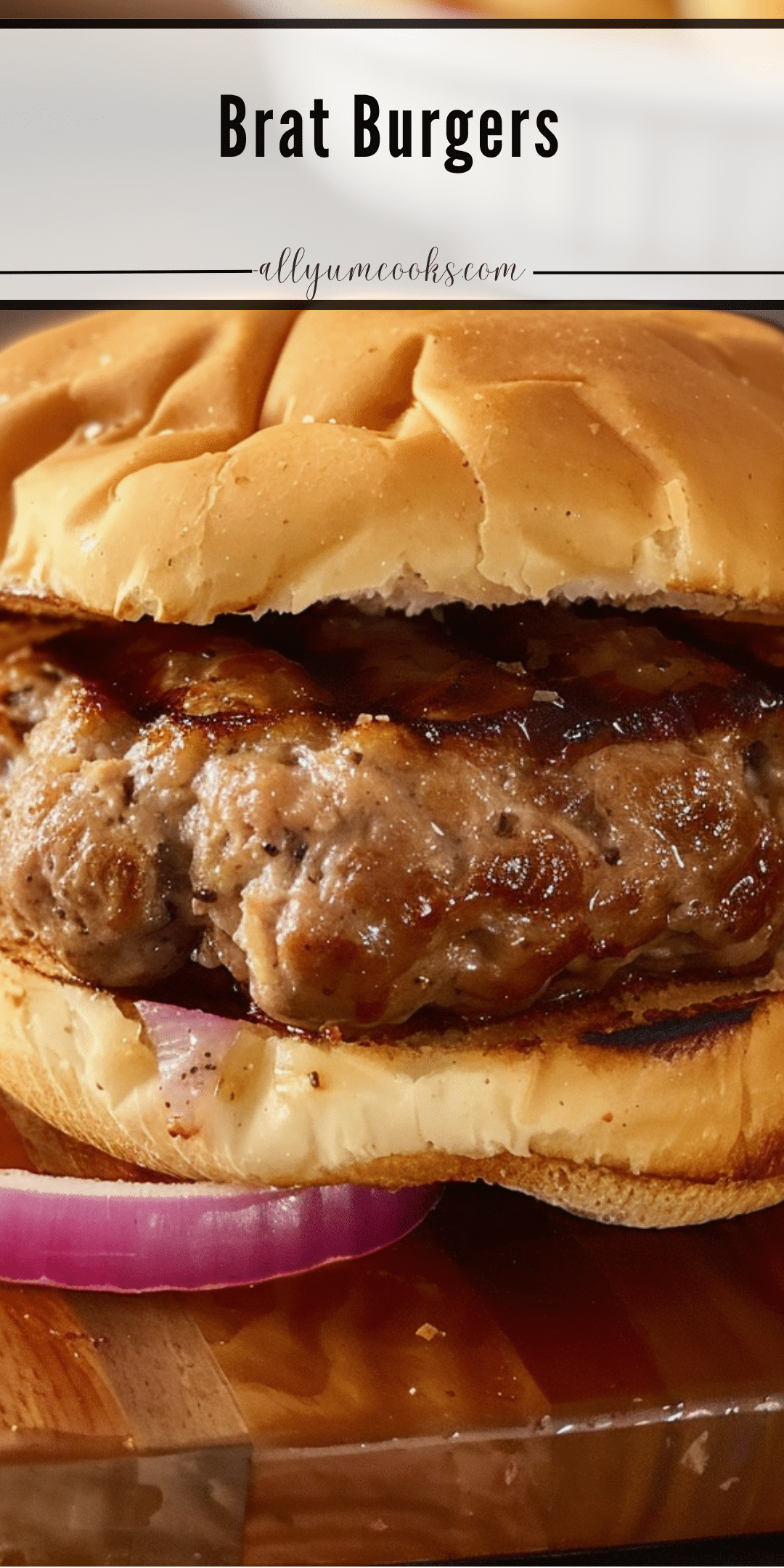 Brat Burgers | All Yum Cooks