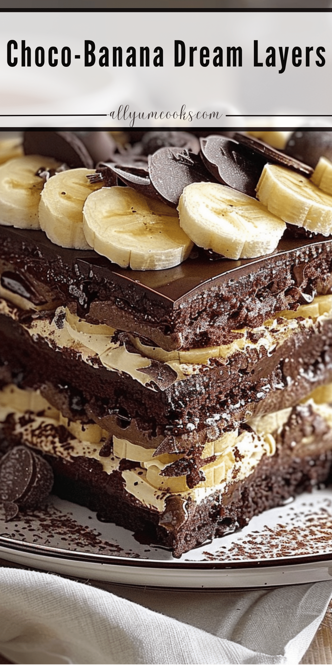 Choco-Banana Dream Layers - All Yum Cooks