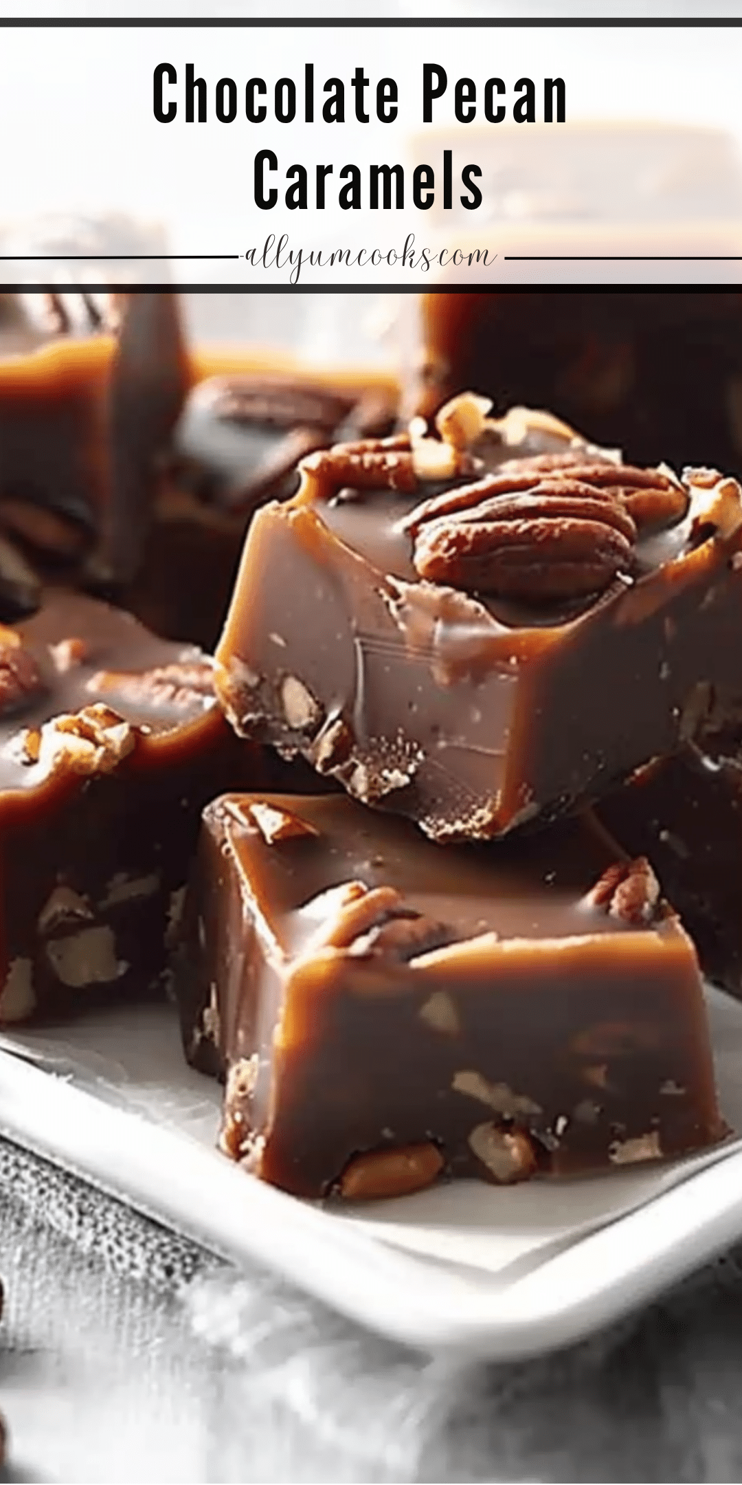 Chocolate Pecan Caramels | All Yum Cooks