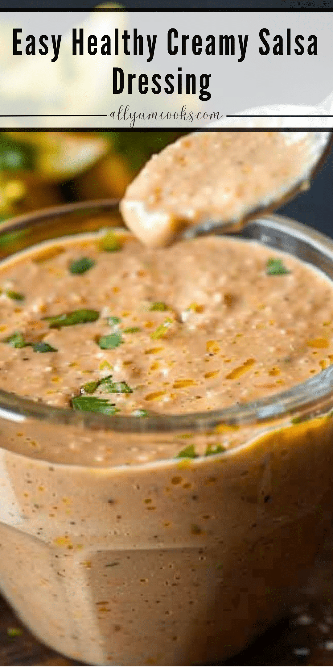 Easy Healthy Creamy Salsa Dressing | All Yum Cooks