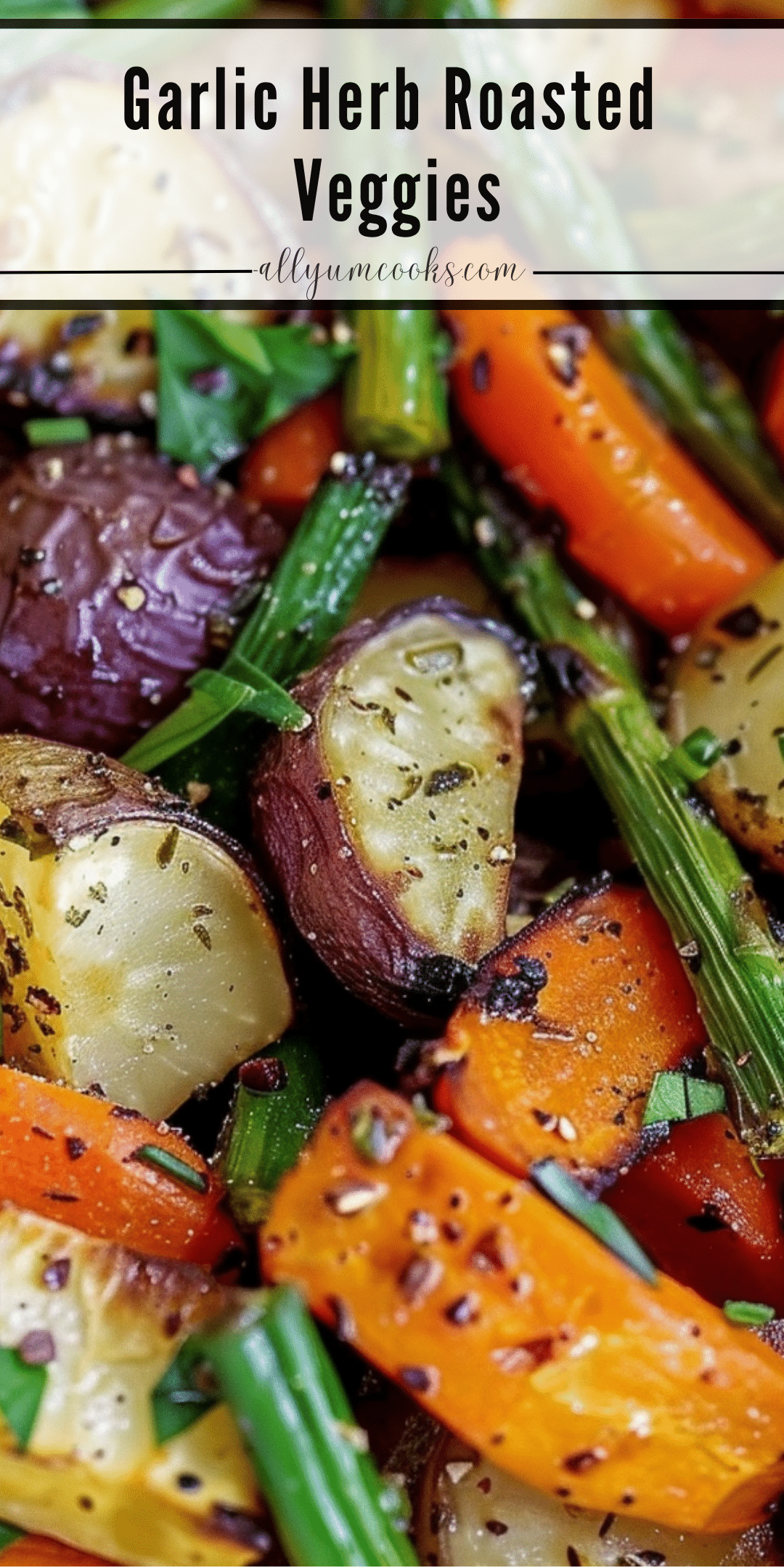 Garlic Herb Roasted Veggies | All Yum Cooks