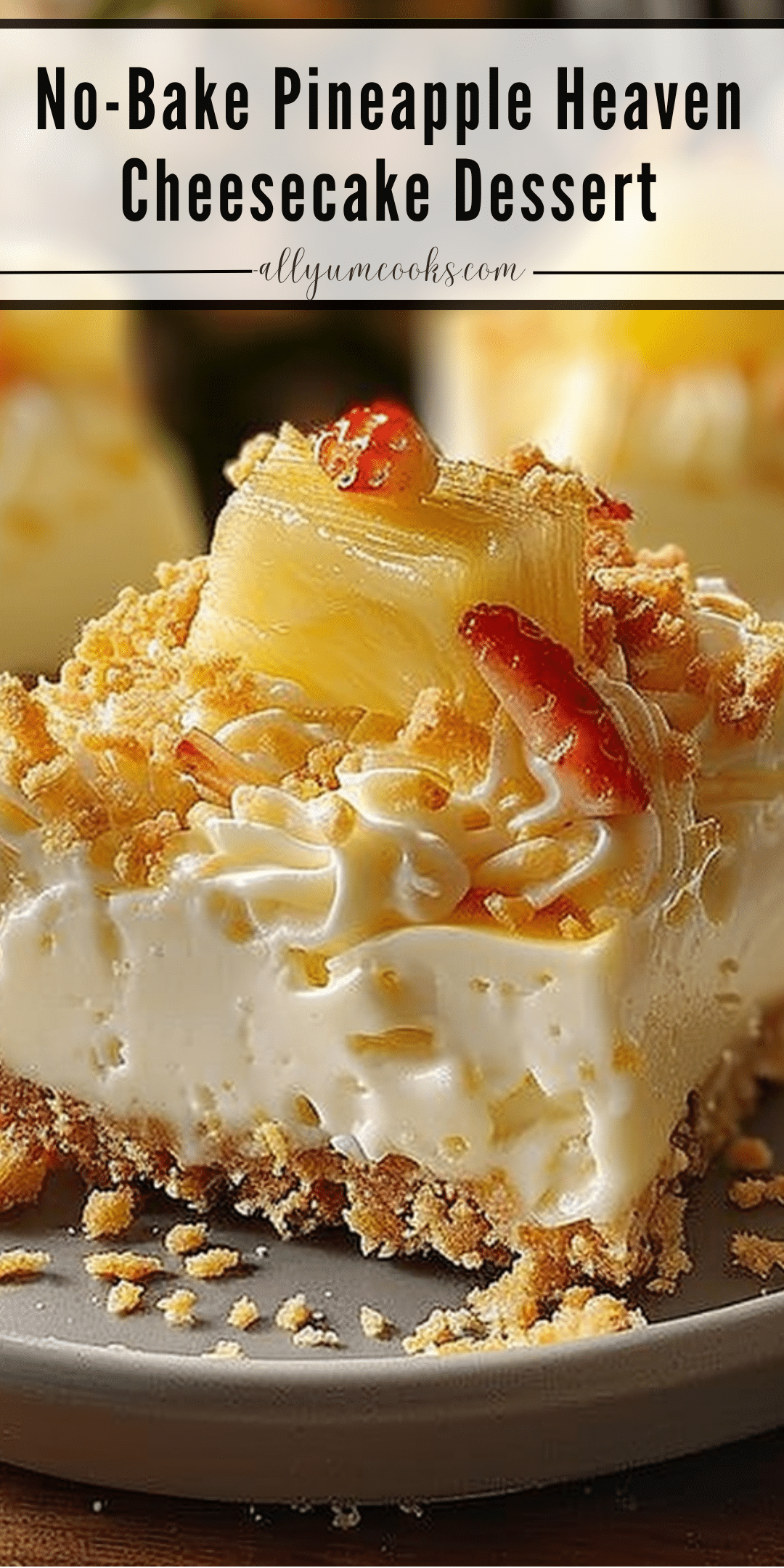 No-Bake Pineapple Heaven Cheesecake Dessert | All Yum Cooks