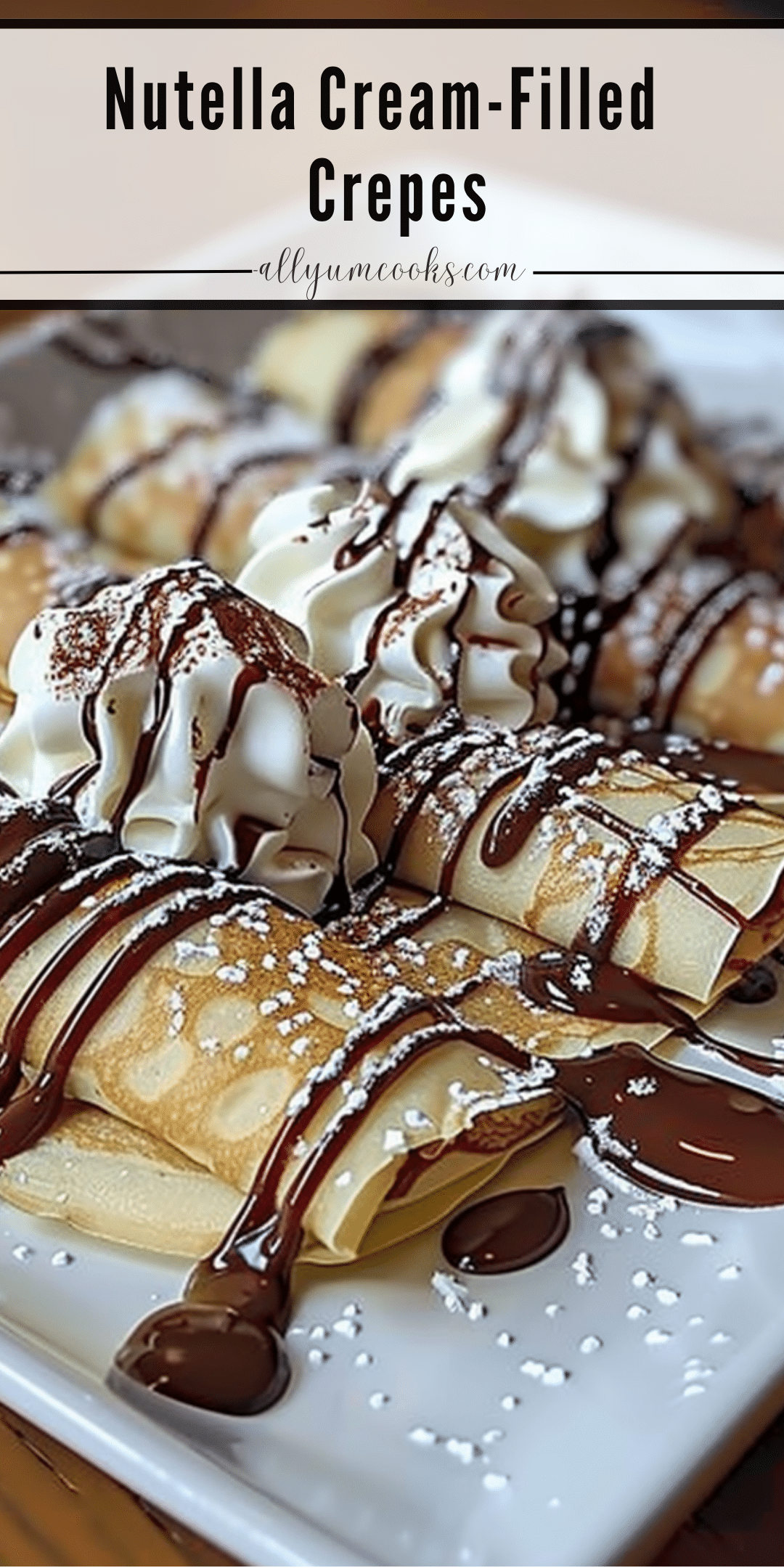 Nutella Cream-Filled Crepes | All Yum Cooks