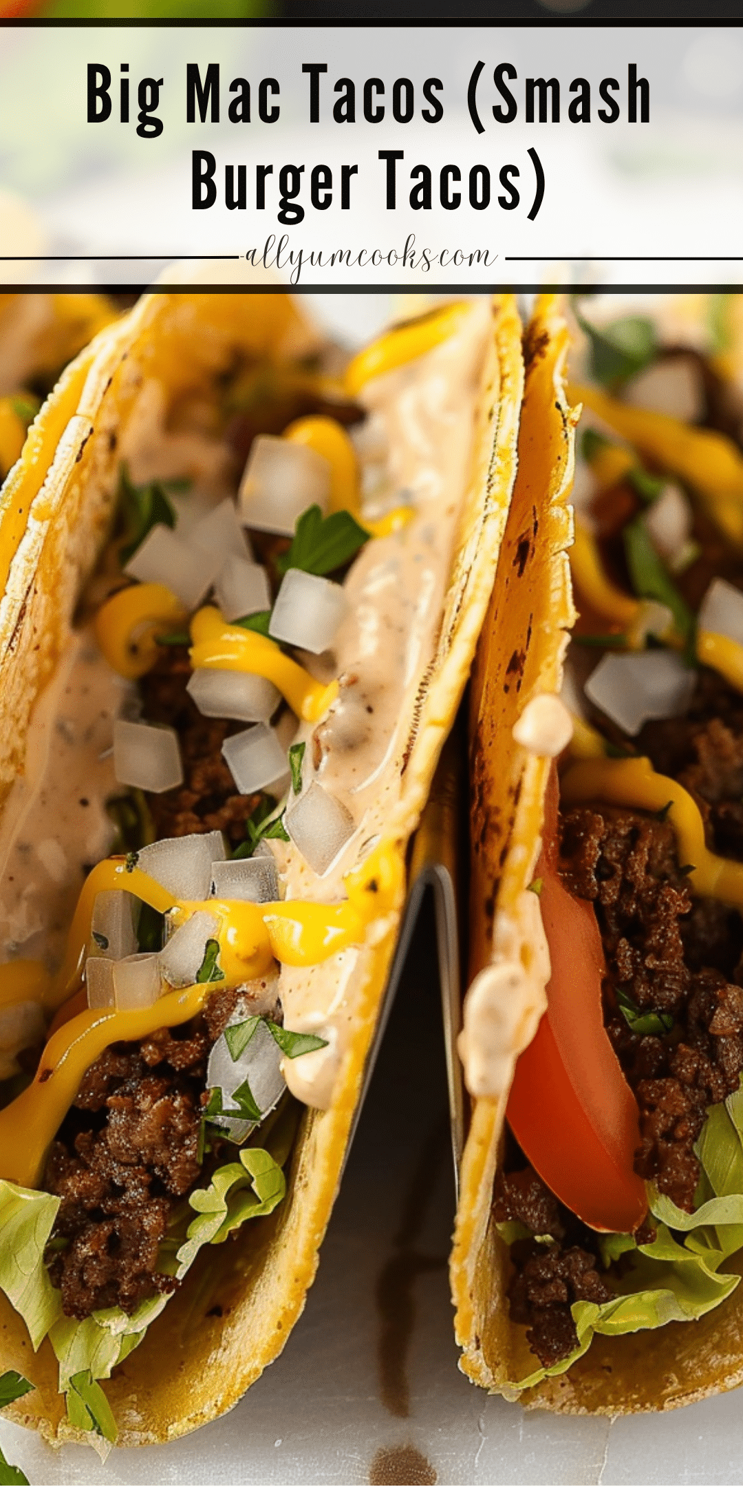 Big Mac Tacos (Smash Burger Tacos) - All Yum Cooks