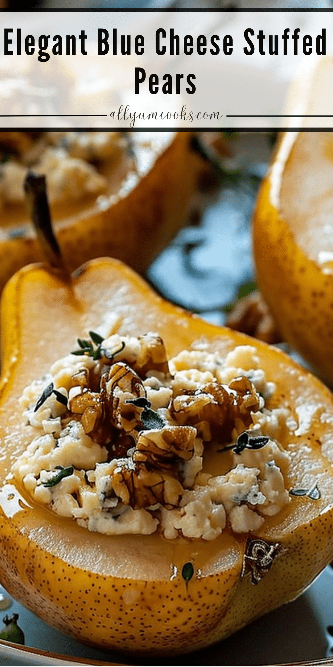 Elegant Blue Cheese Stuffed Pears | All Yum Cooks