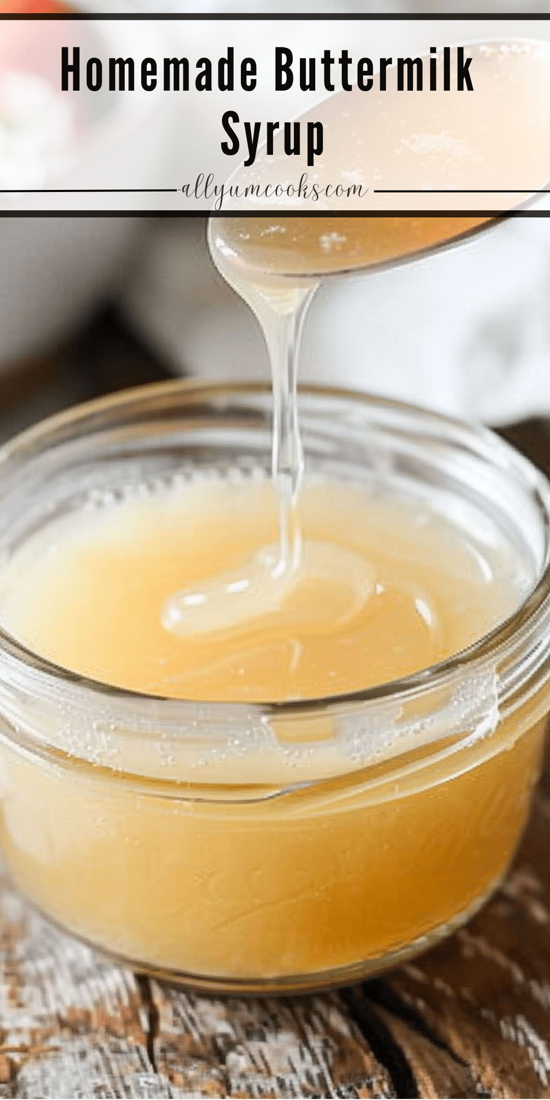 Homemade Buttermilk Syrup - All Yum Cooks