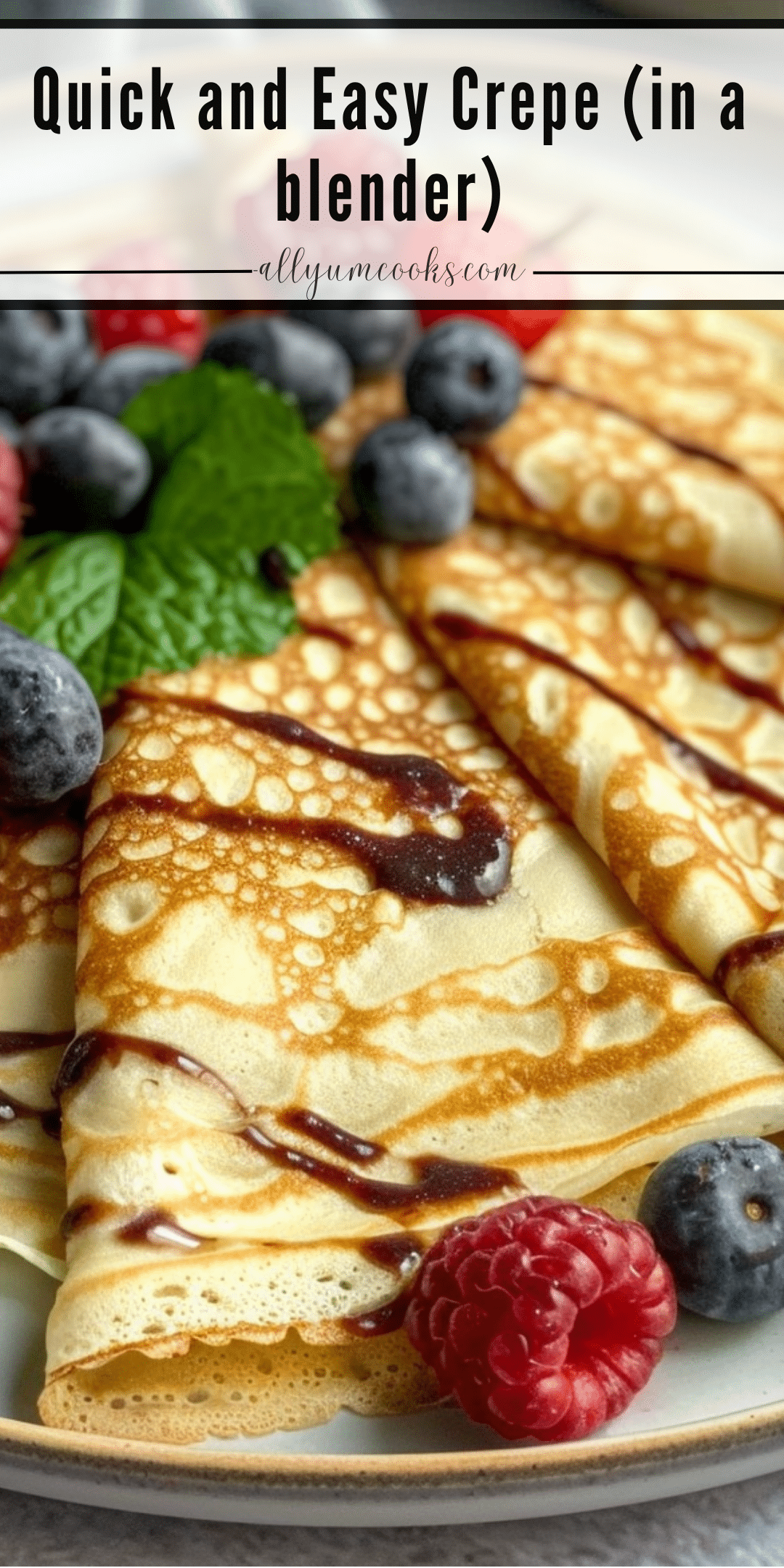 Quick and Easy Blender Crepes - All Yum Cooks