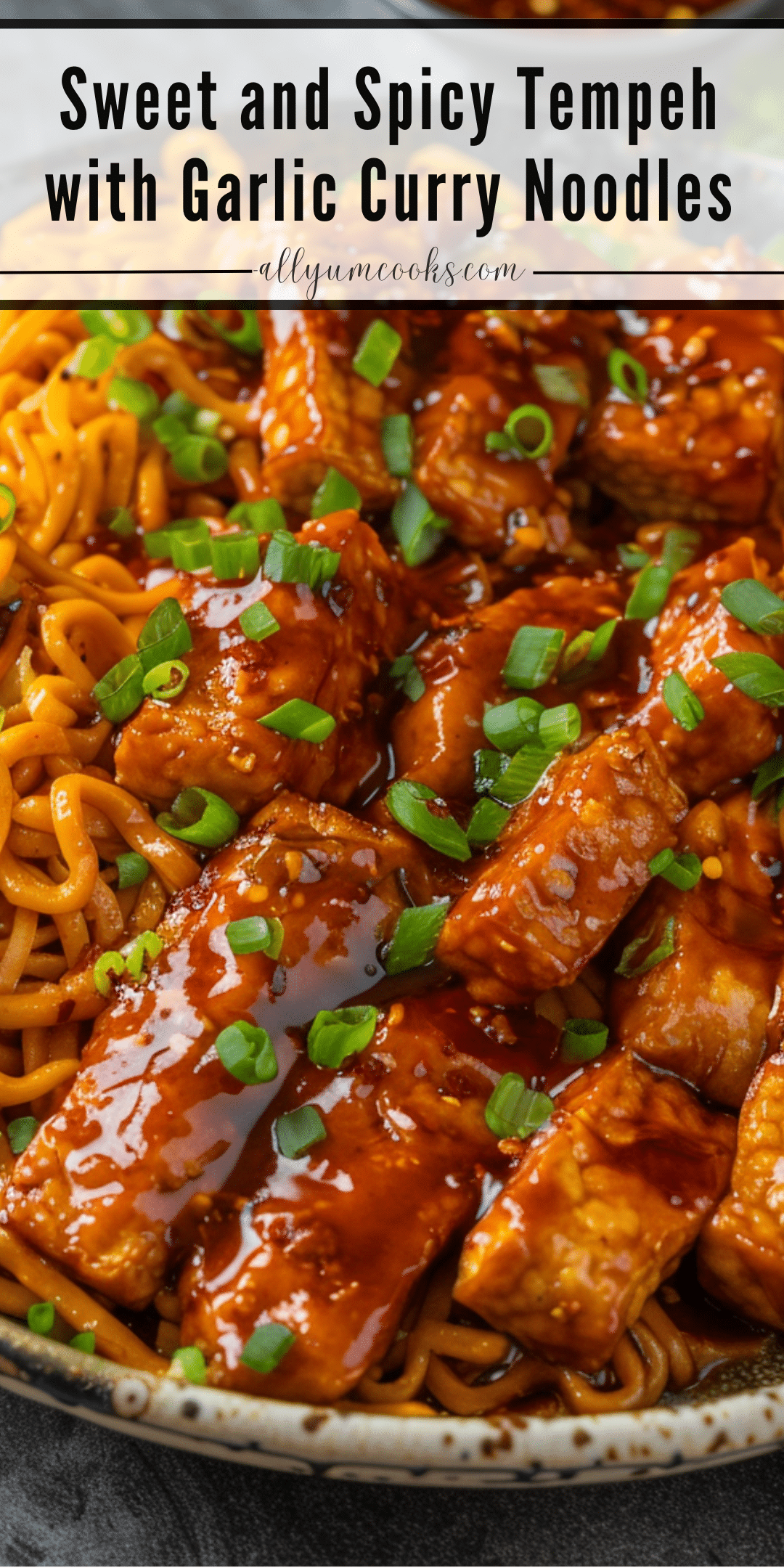 Sweet and Spicy Tempeh with Garlic Curry Noodles | All Yum Cooks
