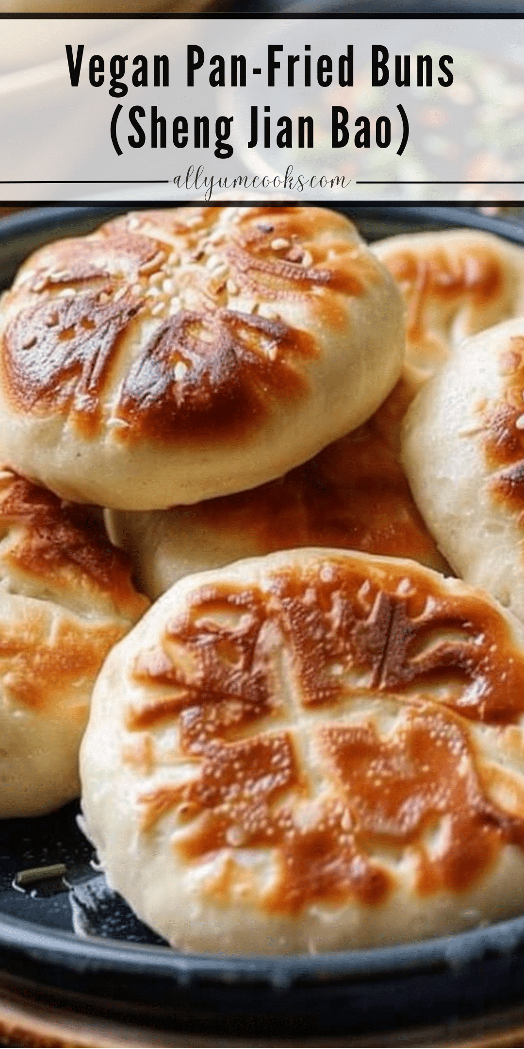 Vegan Pan-Fried Buns (Sheng Jian Bao) | All Yum Cooks