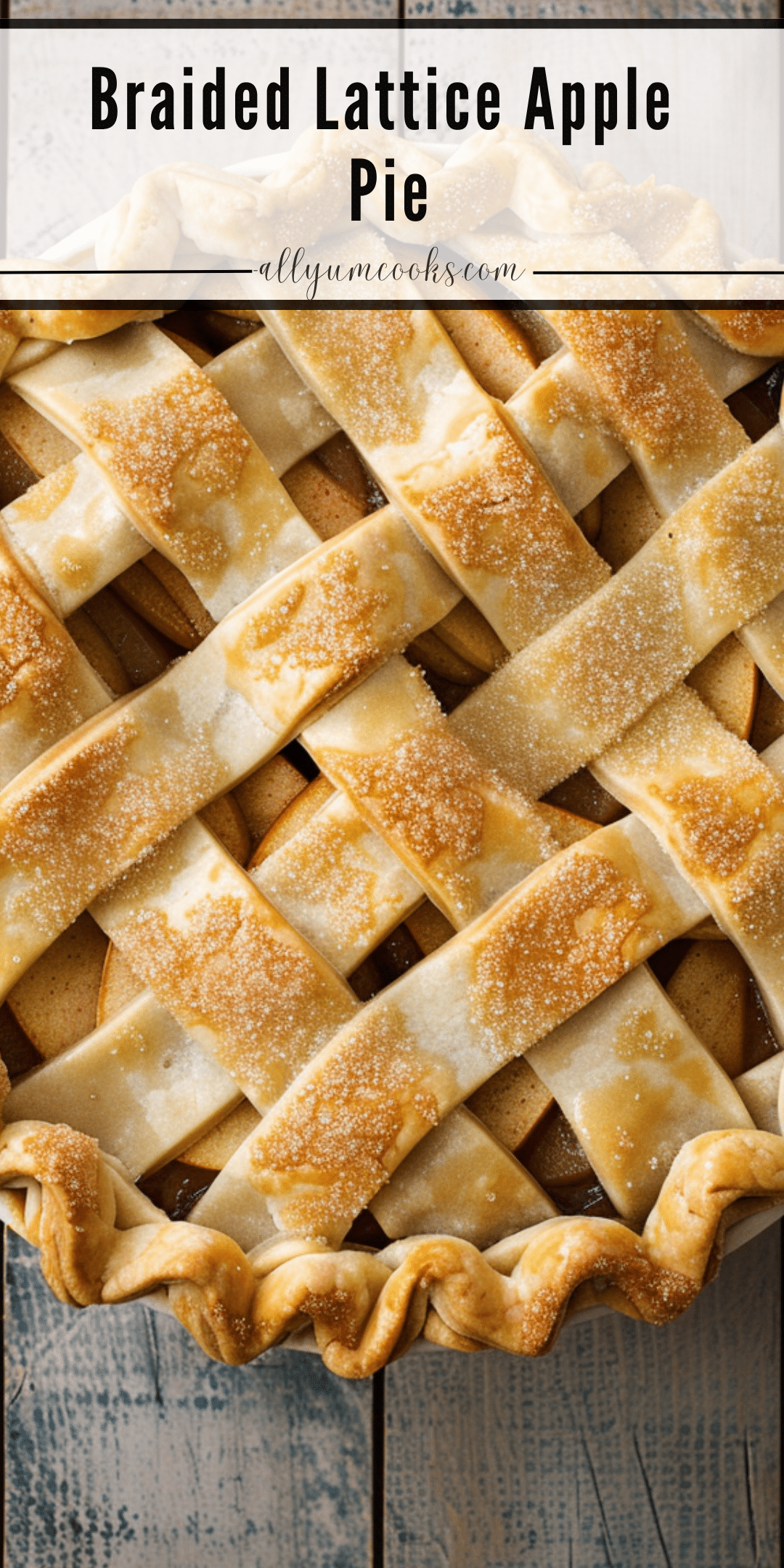 Braided Lattice Apple Pie | All Yum Cooks