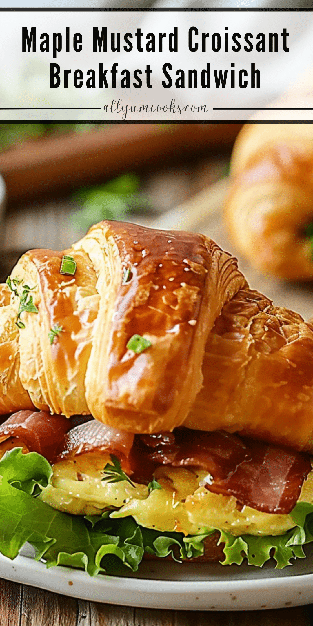 Maple Mustard Croissant Breakfast Sandwich | All Yum Cooks