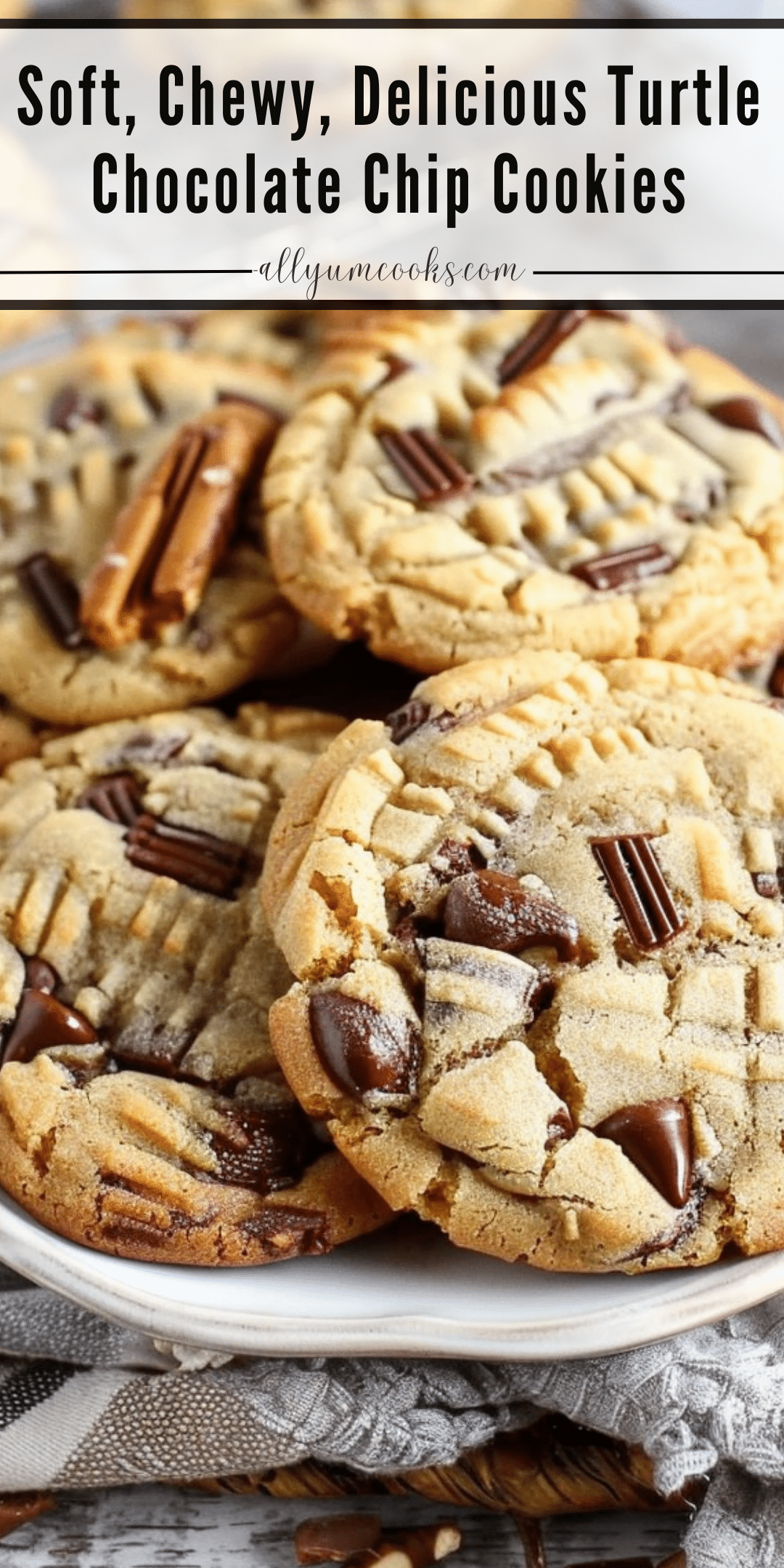 Soft, Chewy, Delicious Turtle Chocolate Chip Cookies | All Yum Cooks